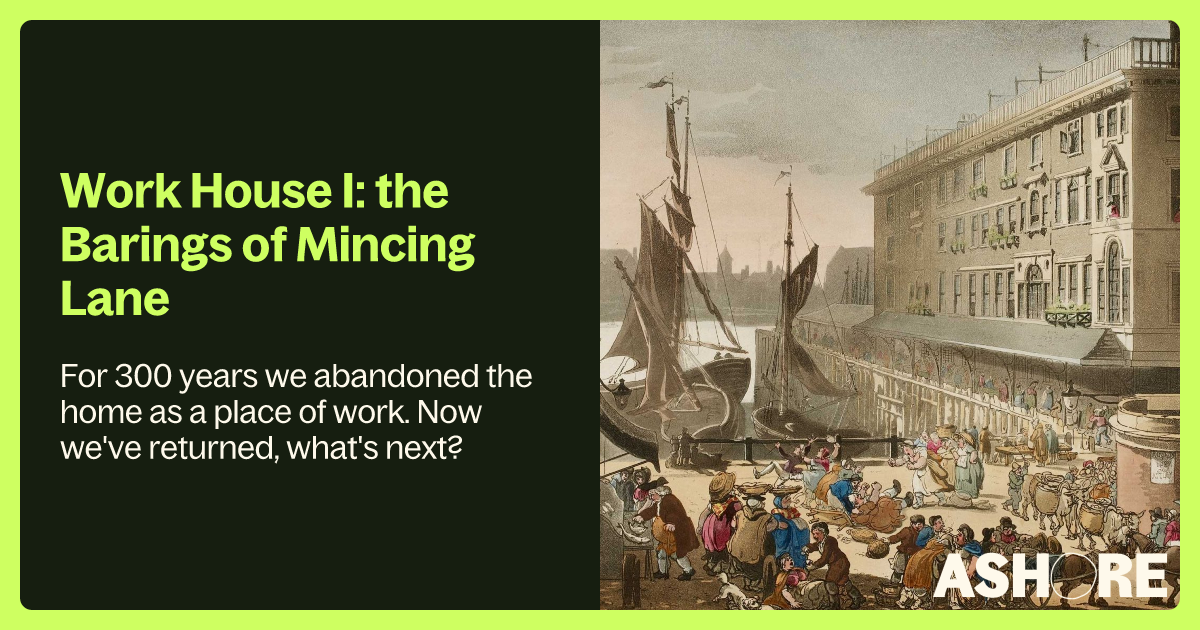 Work House I: the Barings of Mincing Lane